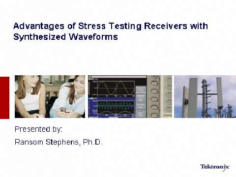 Advantages of Stress Testing Receivers with Synthesized Waveforms ...