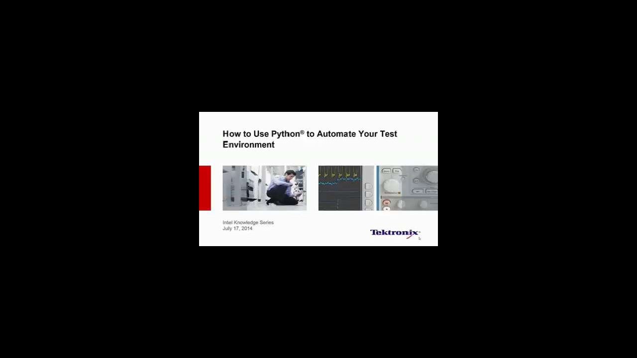 How To Use Python To Automate Your Test Environment Tektronix