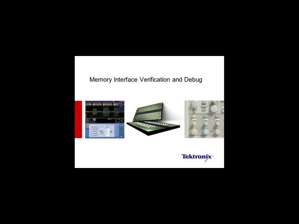 Memory Interface Verification and Debug | Tektronix Memory Interface Verification and Debug | Tektronix